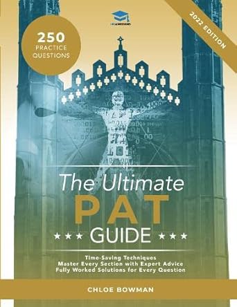 The Ultimate Oxford PAT Guide: Hundreds of practice questions, detailed ...