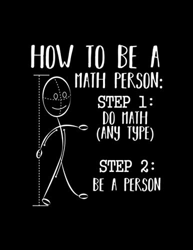 Amazon.com: How To Be A Math Person Step 1: Do Math (Any Type) Step 2 ...