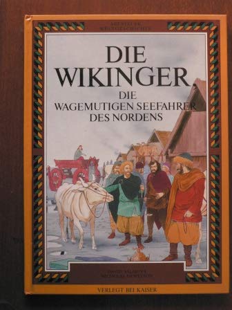 Abenteuer Weltgeschichte. Die Wikinger. Die wagemutigen Seefahrer des ...