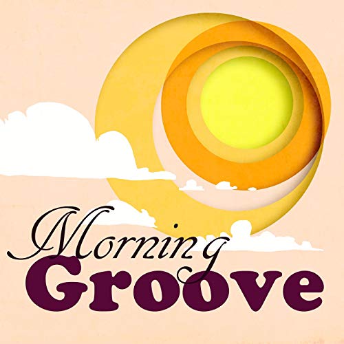 Amazon.com: Morning Groove : VARIOUS ARTISTS: Digital Music