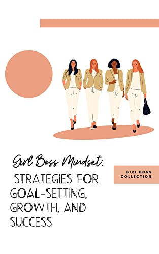 Amazon.com: Girl Boss Mindset: Strategies for Goal-Setting, Growth, and ...