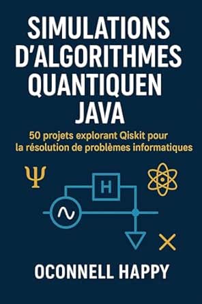 SIMULATIONS D'ALGORITHMES QUANTIQUES JAVA: 50 projets explorant Qiskit ...