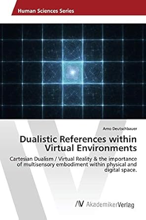 Dualistic References within Virtual Environments: Cartesian Dualism ...