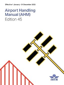 IATA 2025 Airport Handling Manual (AHM) 45th Edition: International Air ...
