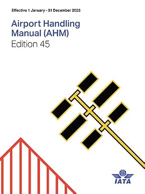 IATA 2025 Airport Handling Manual (AHM) 45th Edition: International Air ...