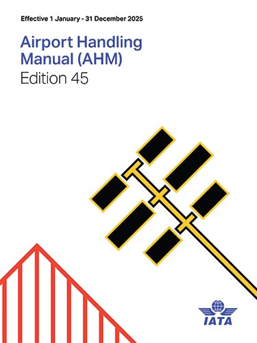IATA 2025 Airport Handling Manual (AHM) 45th Edition: International Air ...