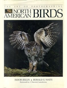 Art of Photographing North American Birds: Jeklin, Isidor, Waite ...