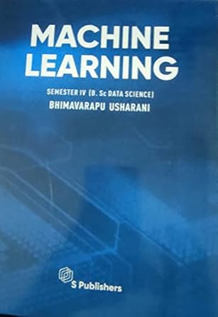 Buy Machine Learning ( Semester -IV ,B.SC DATA SCIENCE Book Online at ...