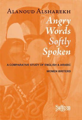 Angry Words Softly Spoken (Asian Art & Society): Alanoud Alsharekh ...