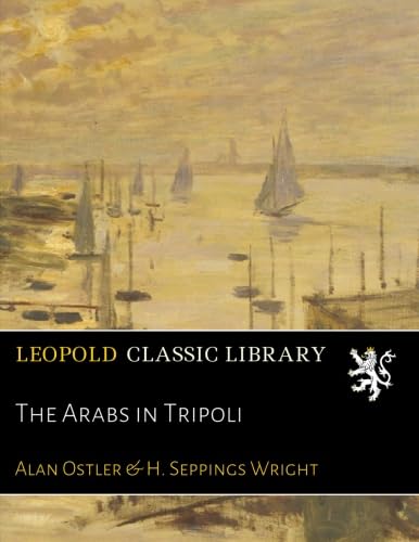 Amazon.com: The Arabs in Tripoli: Ostler, Alan, Wright, H. Seppings: Books