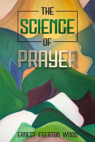 The Science of Prayer - Kindle edition by Wood, Ernest Egerton ...