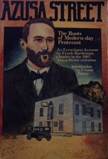Azusa Street, the Roots of Modern-day Pentecost, an Eyewitness Account ...