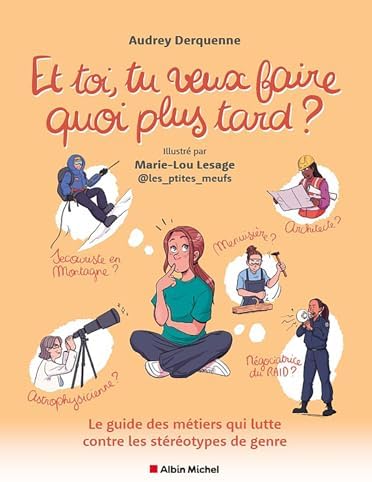 Et toi, tu veux faire quoi plus tard ?: Le guide des métiers qui lutte ...