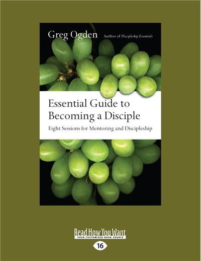 Essential Guide to Becoming a Disciple: Eight Sessions for Mentoring ...