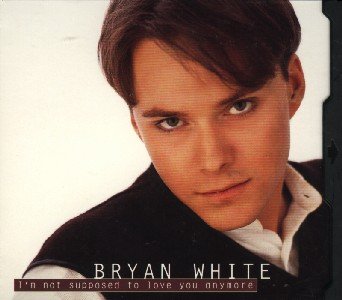 Bryan White, Bryan White - I'm Not Supposed To Love You Anymore [CD ...