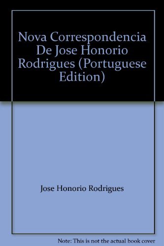 Nova Correspondencia De Jose Honorio Rodrigues: José Honório Rodrigues ...