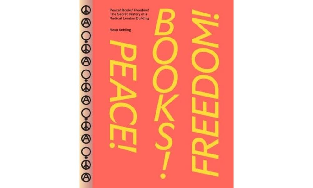 Peace! Books! Freedom! The Secret History of a Radical London Building ...