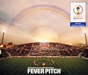 Amazon.co.jp: FEVER PITCH ～2002 FIFA World Cup Official Album: ミュージック