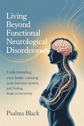 Amazon.com: Living Beyond Functional Neurological Disorder (FND ...