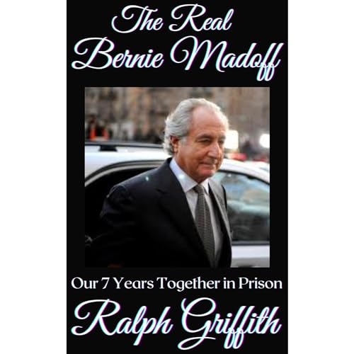 Amazon The Real Bernie Madoff Our 7 Years Together In Prison