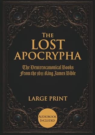 The Lost Apocrypha: The Deuterocanonical Books From the 1611 King James ...
