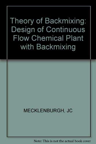 The Theory of Backmixing: The Design of Continuous Flow Chemical Plant ...