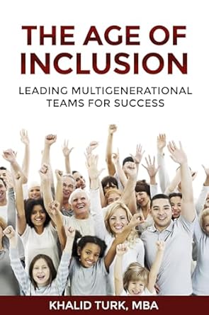Amazon.com: The Age of Inclusion: Leading Multigenerational Teams for ...