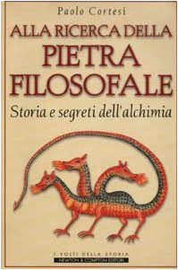 Alla ricerca della pietra filosofale. Storia e segreti dell'alchimia ...