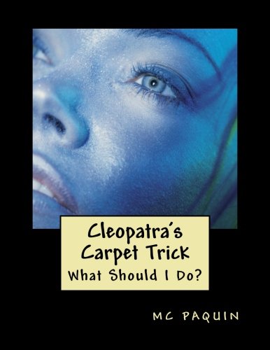 Cleopatra's Carpet Trick: What Should I Do?: Paquin, MC: 9781927833377 ...