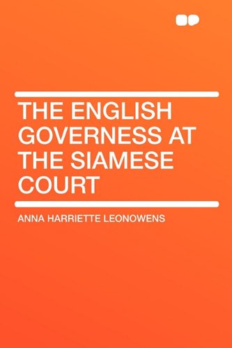 The English Governess at the Siamese Court: Leonowens, Anna Harriette ...