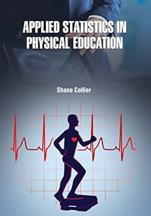 APPLIED STATISTICS IN PHYSICAL EDUCATION (HB 2022) : Shane Collier ...