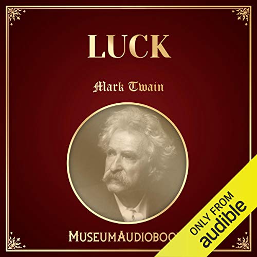 Luck (Audio Download): Mark Twain, Steve Kelly, MuseumAudiobooks.com ...