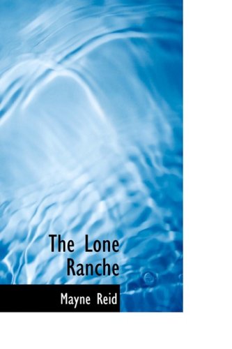 Amazon.com: The Lone Ranche: 9781434681485: Reid, Mayne: Books