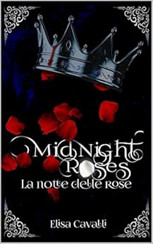 Midnight Roses 1: La notte delle rose eBook : Cavalli, Elisa, Miral, A ...