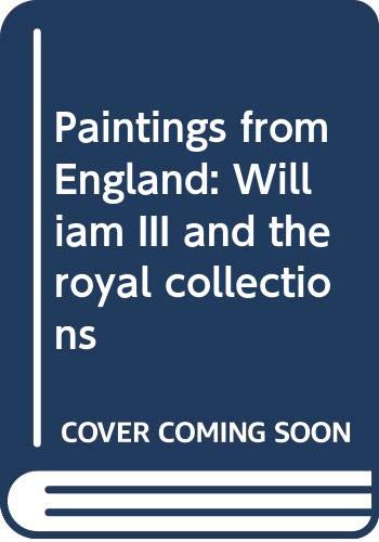 Paintings from England: William III and the royal collections: Rieke ...