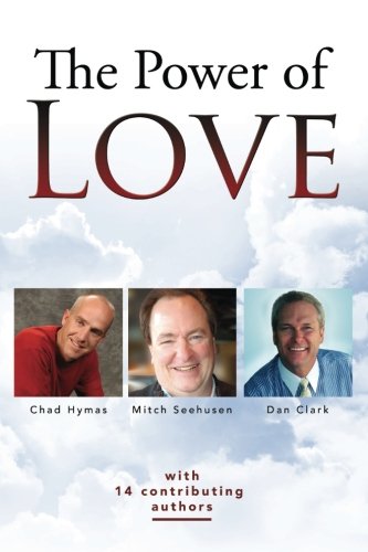 The Power of Love: Seehusen, Mitchel G, Hymas, Chad, Clark, Dan, Thorpe ...