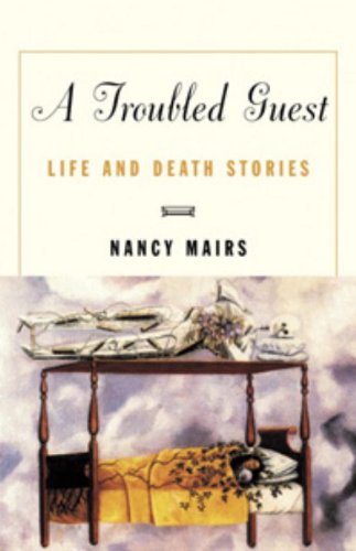 A Troubled Guest: Life and Death Stories: Mairs, Nancy: 9780807062494 ...