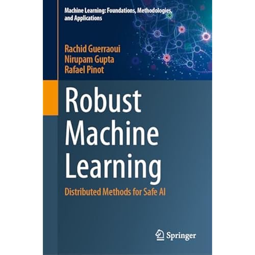 Snapklik.com : Robust Machine Learning: Distributed Methods For Safe AI
