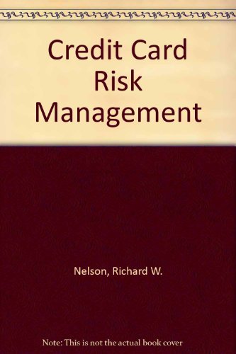 Credit Card Risk Management: Nelson, Richard W.: 9780965386500: Amazon ...