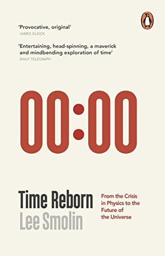 Time Reborn: From the Crisis in Physics to the Future of the Universe ...