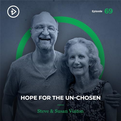 #69 Hope for the un-Chosen - Steve & Susan Vinton | Compelled ...