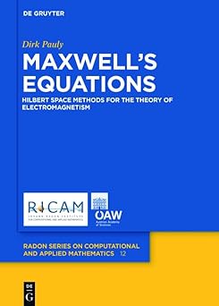 Buy Maxwell’s Equations: Hilbert Space Methods for the Theory of Electromagnetism (Radon Series ...