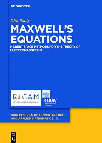 Buy Maxwell’s Equations: Hilbert Space Methods for the Theory of Electromagnetism (Radon Series ...