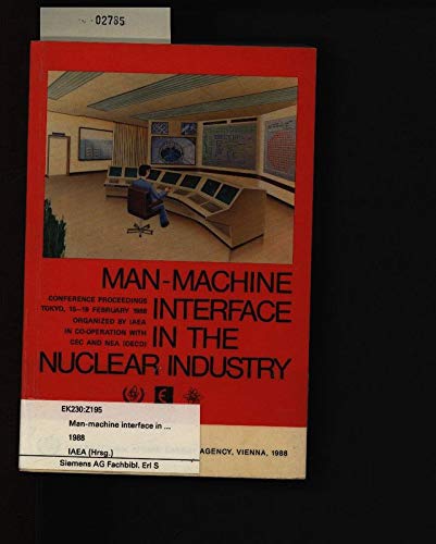 Man-machine interface in the nuclear industry: Proceedings of an ...