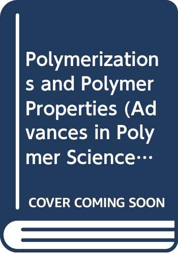 Polymerizations and Polymer Properties (Advances in Polymer Science): V ...