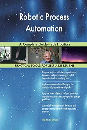 Robotic Process Automation A Complete Guide - 2021 Edition: The Art of ...
