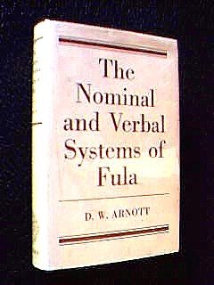 The nominal and verbal system of Fula,: Arnott, D. W: 9780198151272 ...
