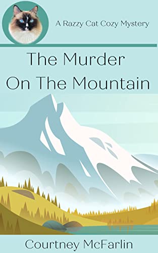 The Murder on the Mountain: A Razzy Cat Cozy Mystery #12 (A Razzy Cat ...