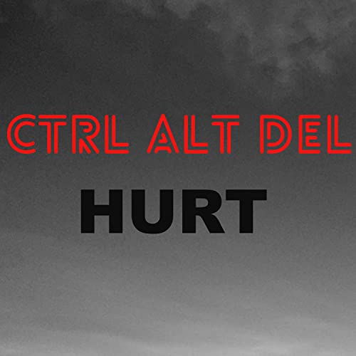 Écouter Hurt par Ctrl Alt Del sur Amazon Music Unlimited