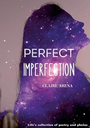 Perfect Imperfection: Life's collection of poetry and photos | Amazon ...